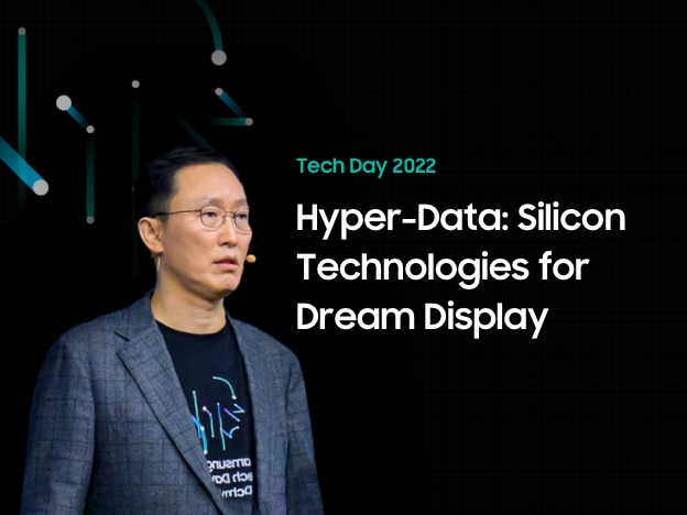 [Tech Day 2022] 超级数据：造就梦想显示器的芯片技术 | 三星半导体官网